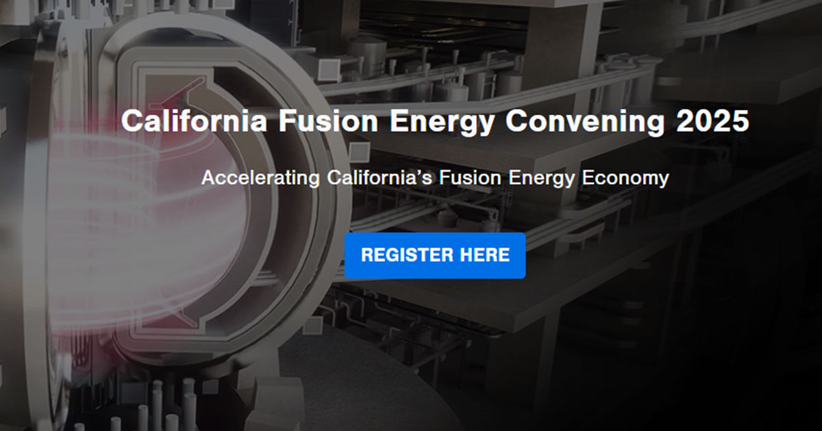 CA Fusion Convening 2025 | Accelerating California’s Fusion Energy ...